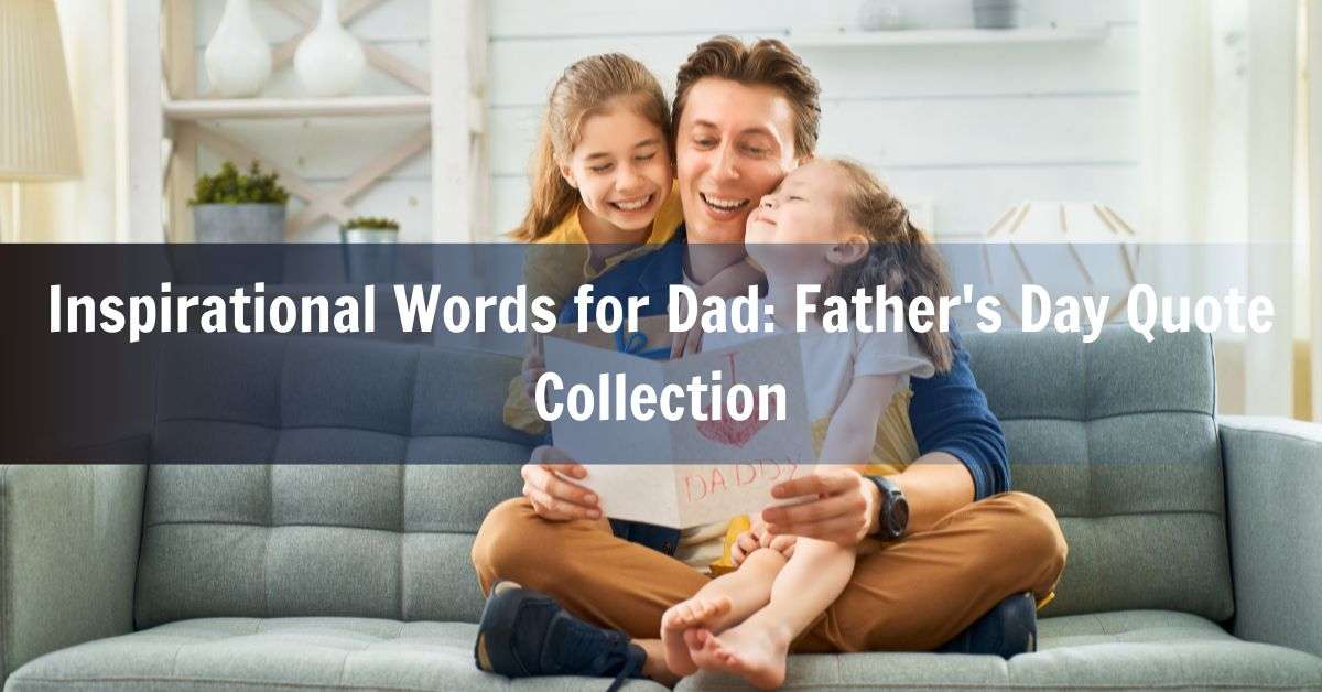 Inspirational Words For Dad: Father's Day Quote Collection