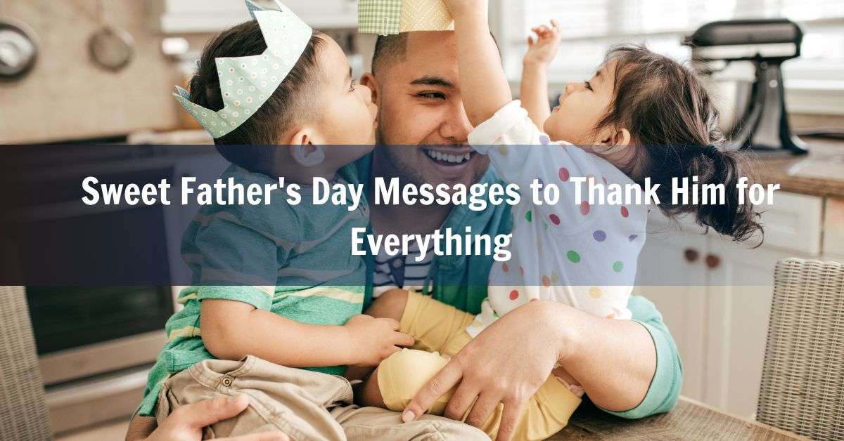 Sweet Father's Day Messages To Thank Him For Everything